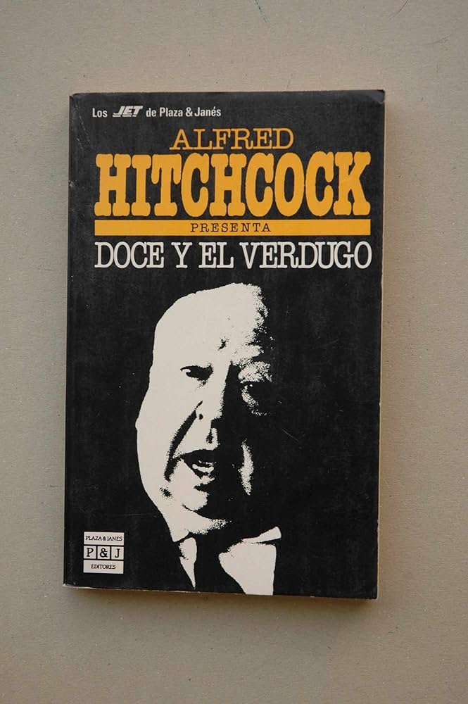 Resumen Doce y el Verdugo - Alfred Hitchcock - Libros Resumidos