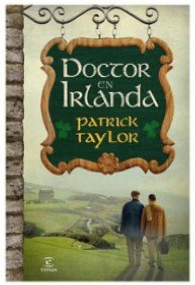 Resumen Doctor en Irlanda - Patrick Taylor - Libros Resumidos